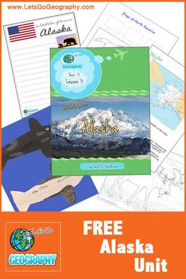 Free Kids Geography Unit on the Best of Alaska | Lets Go Geography