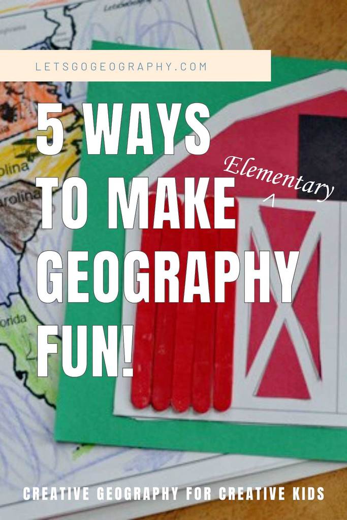 5 Ways to Make Elementary Geography Fun | Lets Go Geography